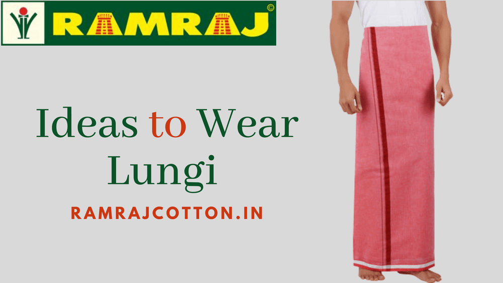 Ideas to Wear Lungi as a Formal Wear | Mens Lungi - Ramraj Cotton